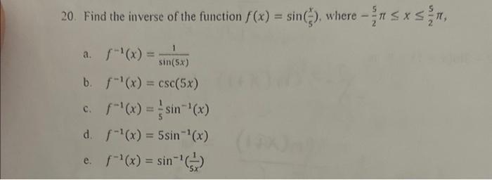 Solved 20. Find the inverse of the function f(x)=sin(5x), | Chegg.com