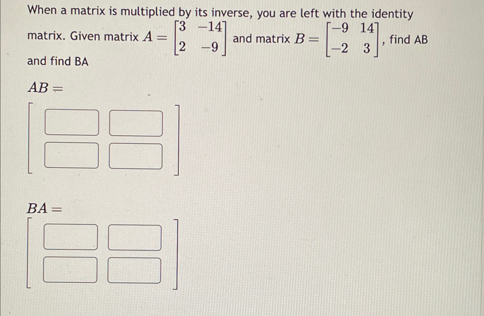 Solved When a matrix is multiplied by its inverse, you are | Chegg.com