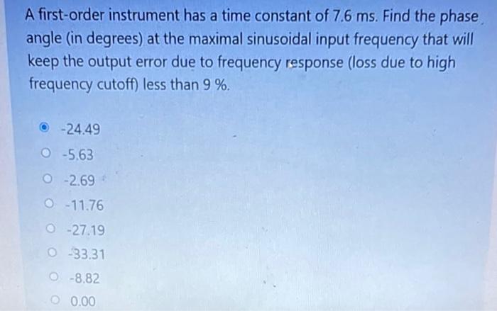 Solved A first-order instrument has a time constant of 7.6 | Chegg.com