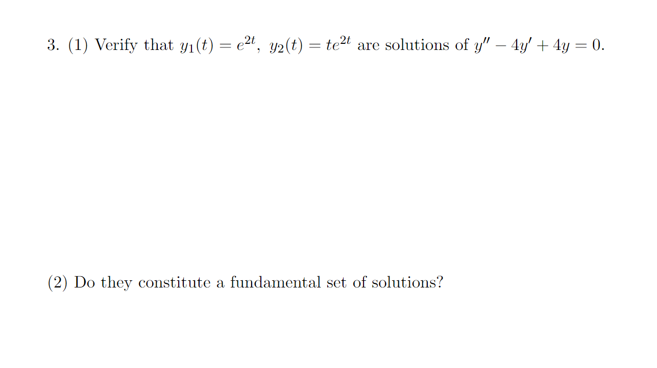 Solved (1) ﻿Verify that y1(t)=e2t,y2(t)=te2t ﻿are solutions | Chegg.com