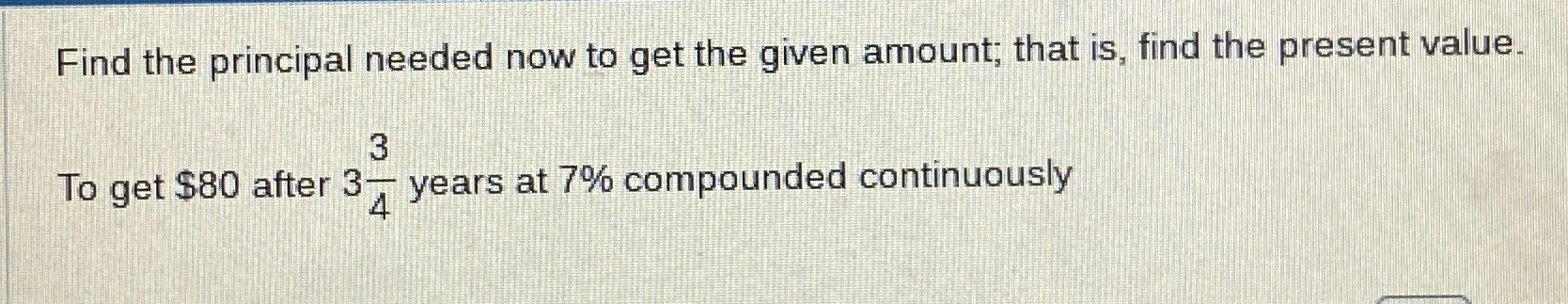 Solved Find the principal needed now to get the given | Chegg.com