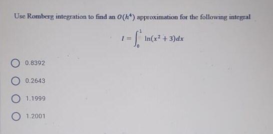 Solved Use Romberg integration to find an O() approximation | Chegg.com