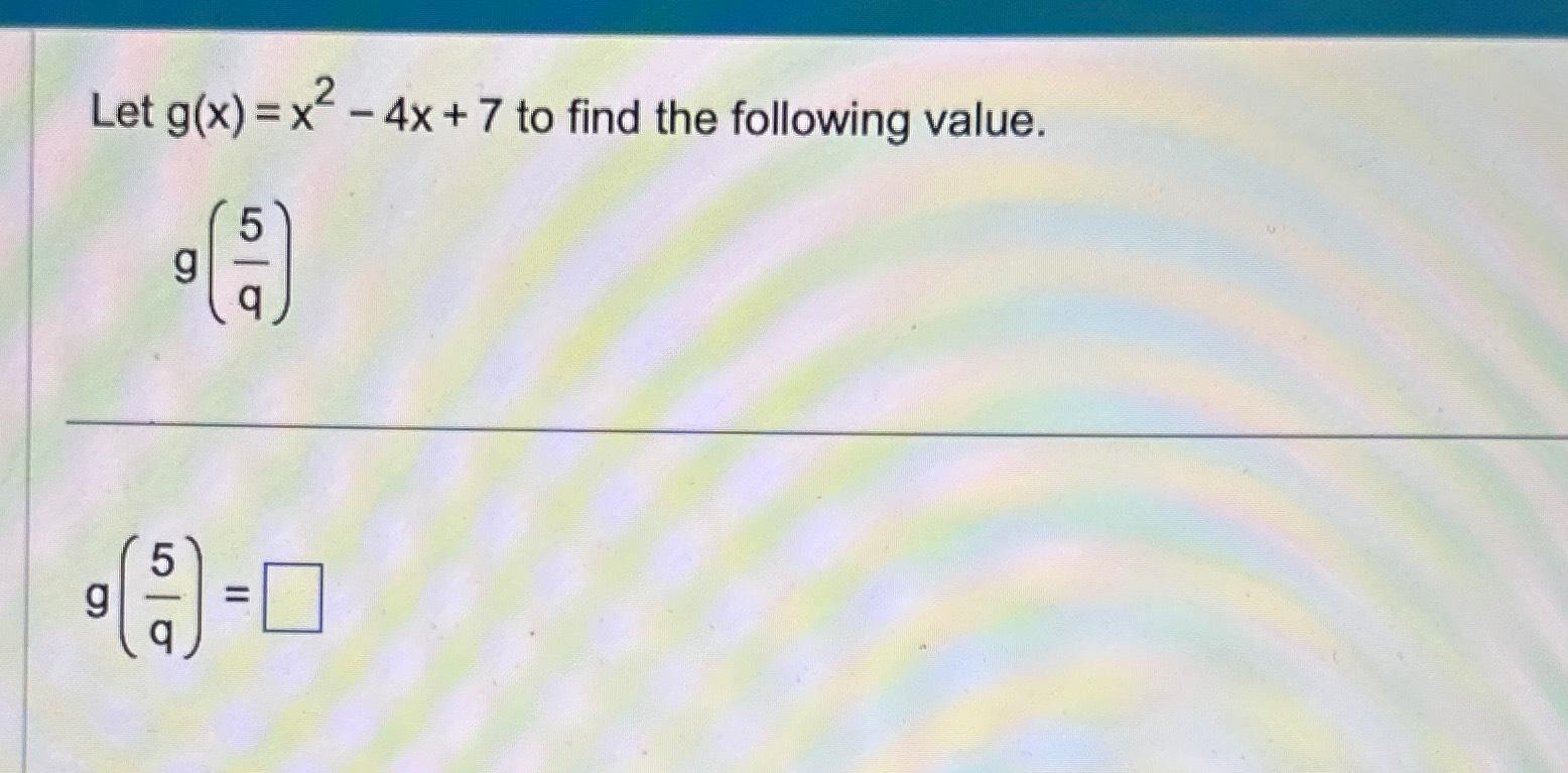 Solved Let g(x)=x2-4x+7 ﻿to find the following | Chegg.com