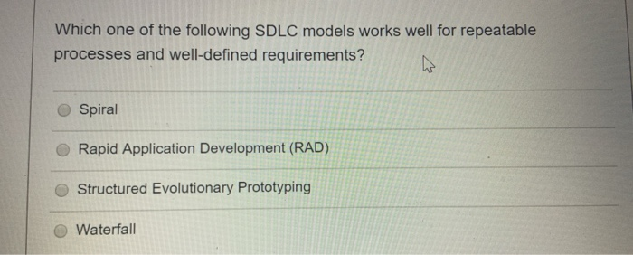 Solved Which one of the following SDLC models works well for | Chegg.com