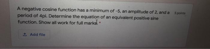 Solved 5 points A negative cosine function has a minimum of | Chegg.com