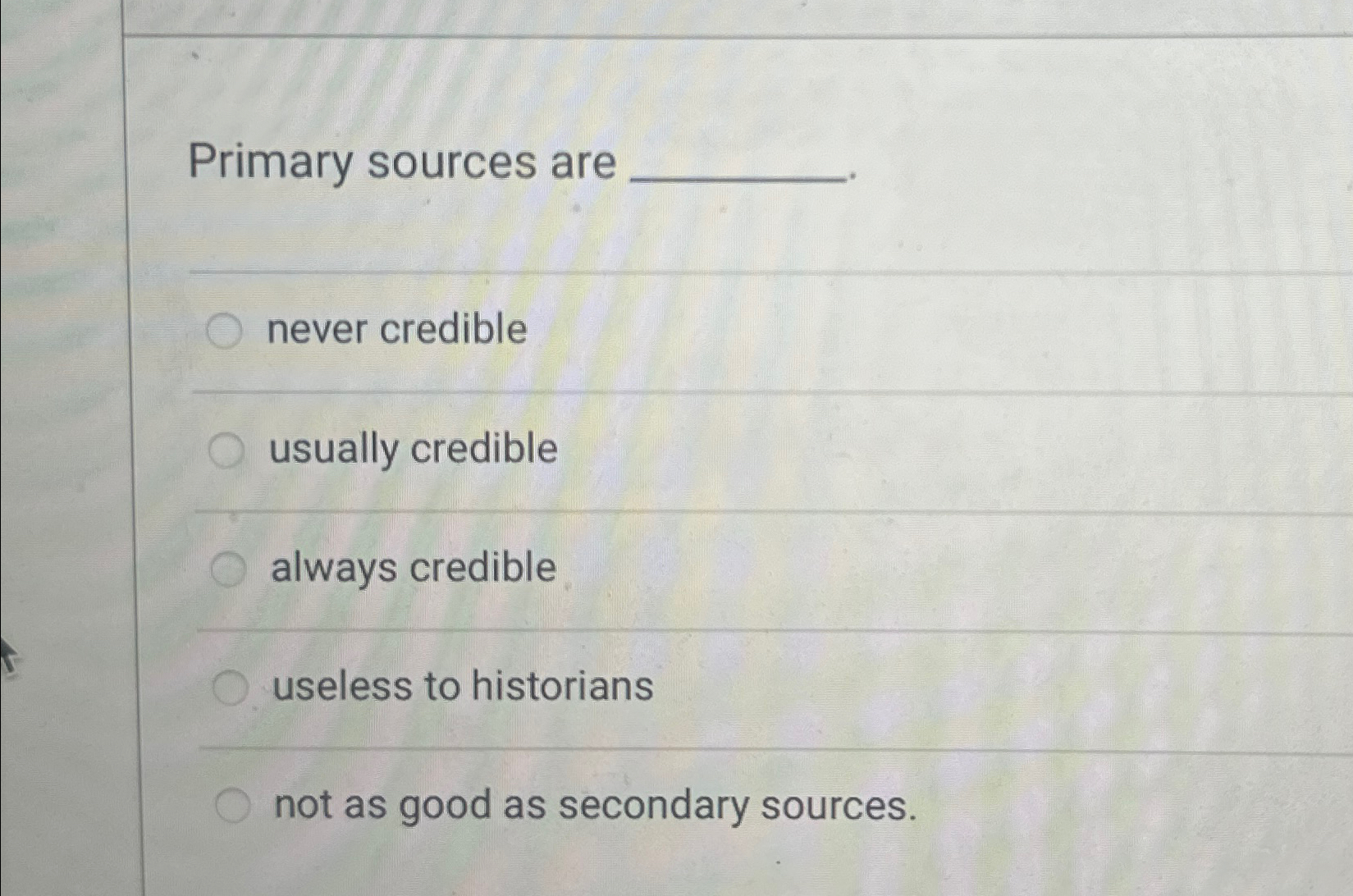 Solved Primary sources are never credibleusually | Chegg.com
