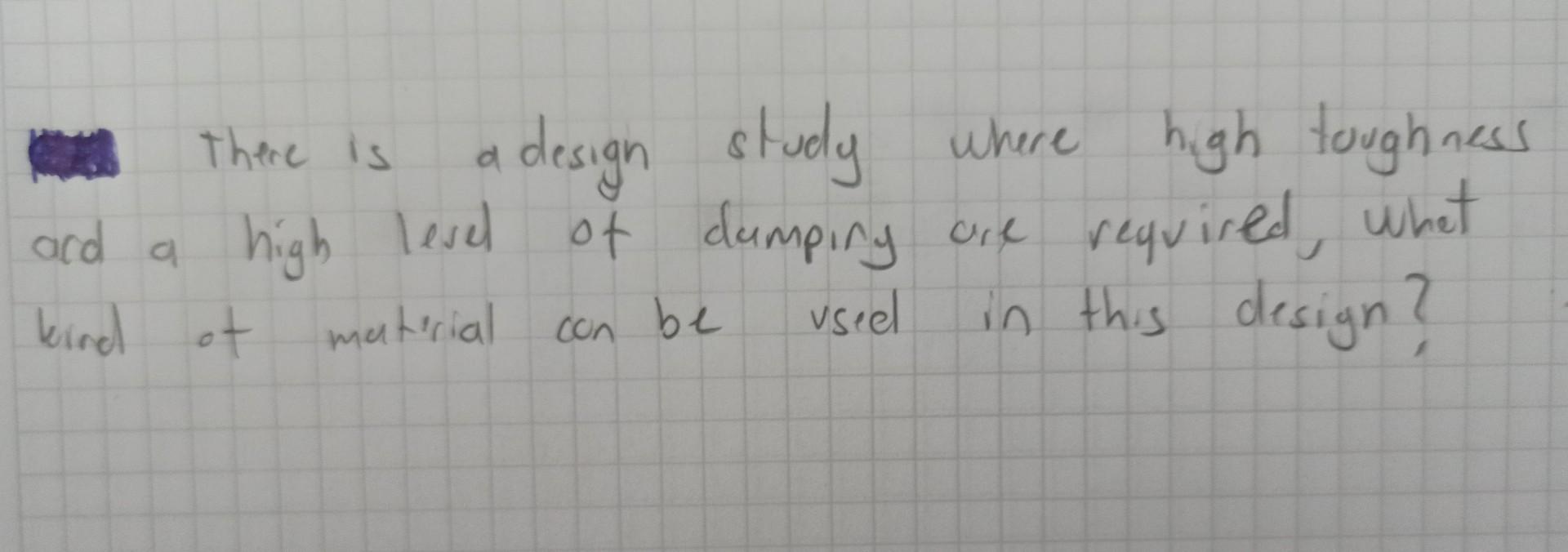 Solved There is a design study where high toughness and a | Chegg.com