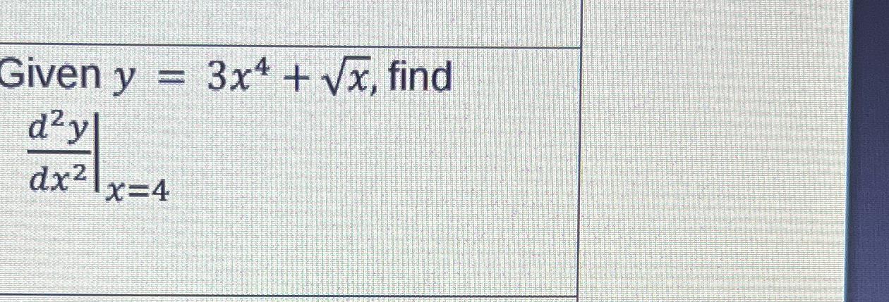 Solved Given y=3x4+x2, ﻿findd2ydx2|x|=4 | Chegg.com