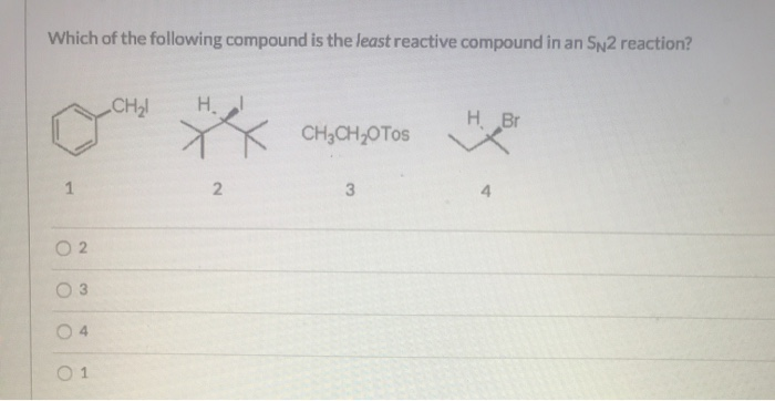 Solved Which of the following compound is the least reactive | Chegg.com