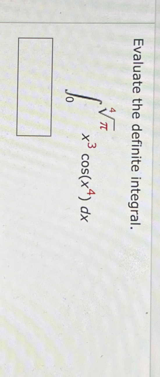 Solved Evaluate the definite integral.∫0π4x3cos(x4)dx | Chegg.com