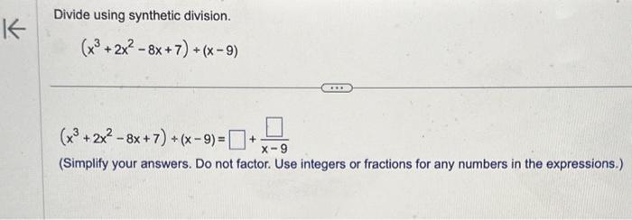 Solved Divide using synthetic division. (x3+2x2−8x+7)+(x−9) | Chegg.com