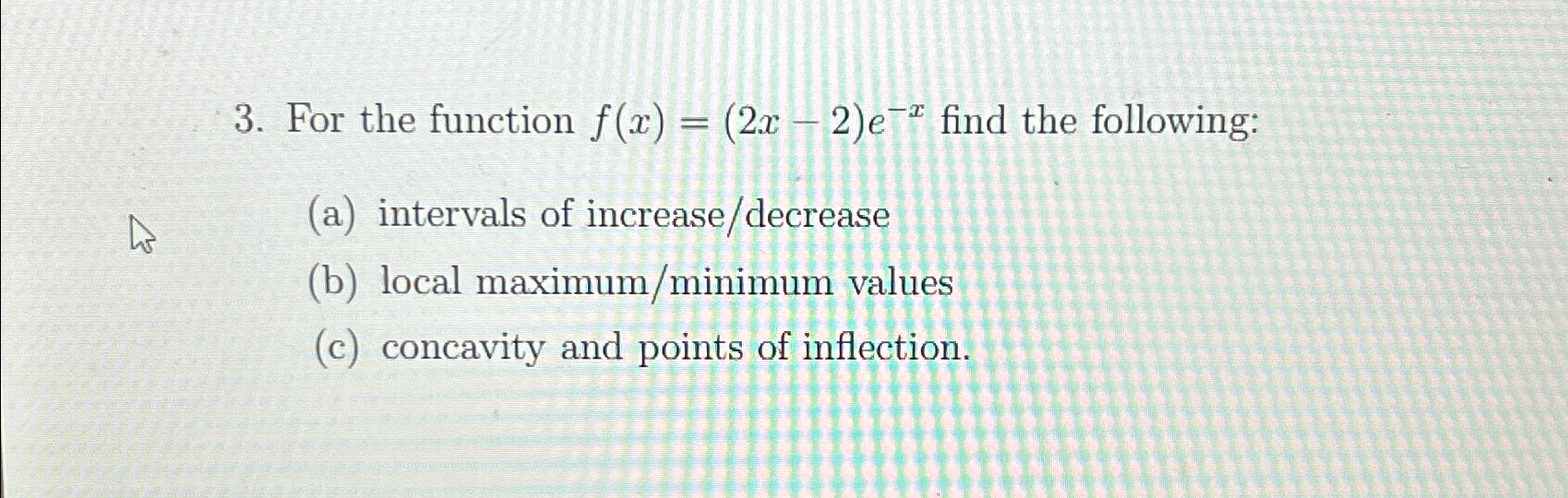 Solved For the function f(x)=(2x-2)e-x ﻿find the | Chegg.com