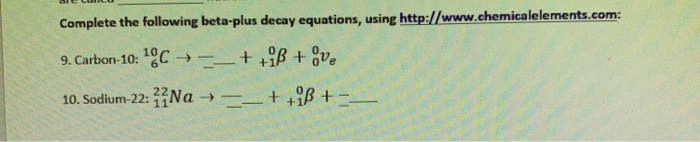 Solved Complete the following beta-plus decay equations, | Chegg.com