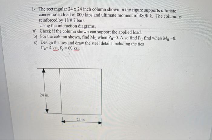 Solved 1- The rectangular 24 x 24 inch column shown in the | Chegg.com