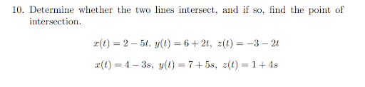 Solved Determine whether the two lines intersect, and if so, | Chegg.com