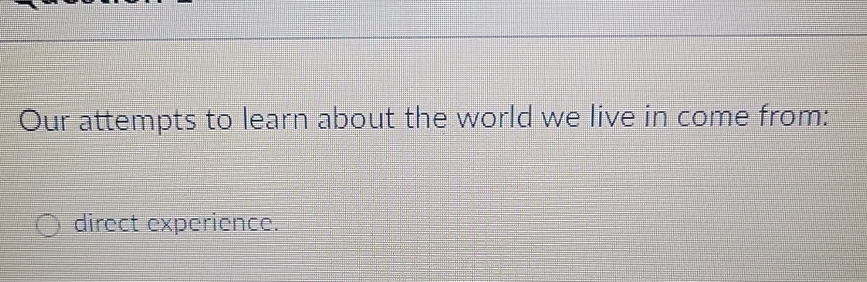 Solved Our attempts to learn about the world we live in come | Chegg.com