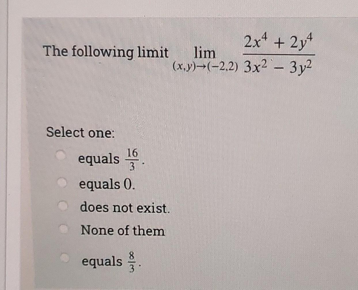 Solved The following limit Select one: equals 1. 16 3 equals | Chegg.com