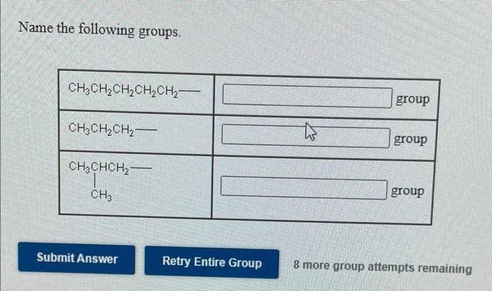 Solved Name the following groups. CH3CH2CH2CH2CH2 — group | Chegg.com