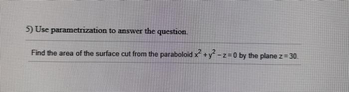Solved 5) Use parametrization to answer the question. Find | Chegg.com