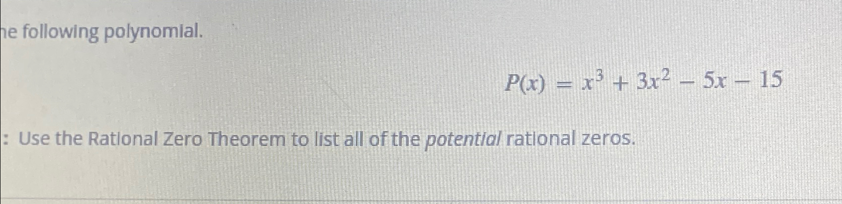Solved following polynomial.P(x)=x3+3x2-5x-15Use the | Chegg.com