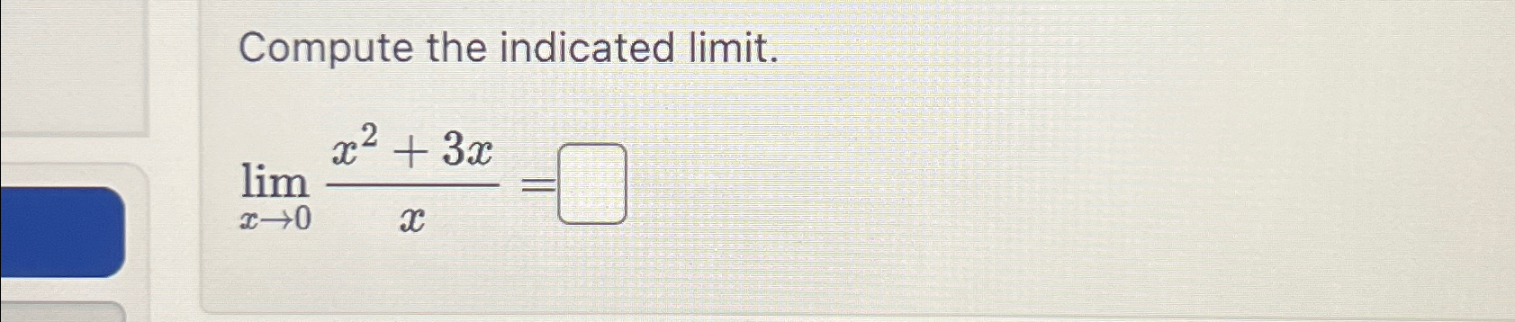 Solved Compute the indicated limit.limx→0x2+3xx= | Chegg.com
