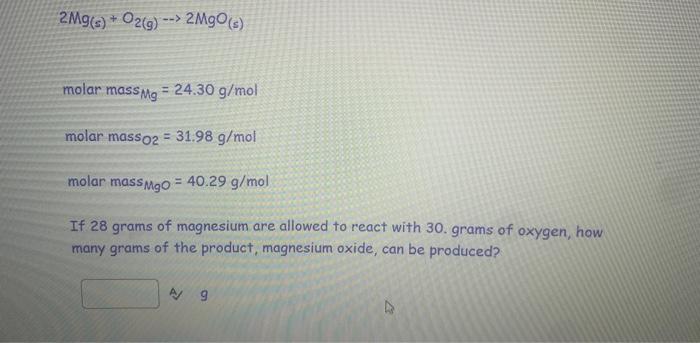 Solved 2Mg(s)+O2(g)→2MgO(s) molar mass Mg=24.30 g/mol molar | Chegg.com