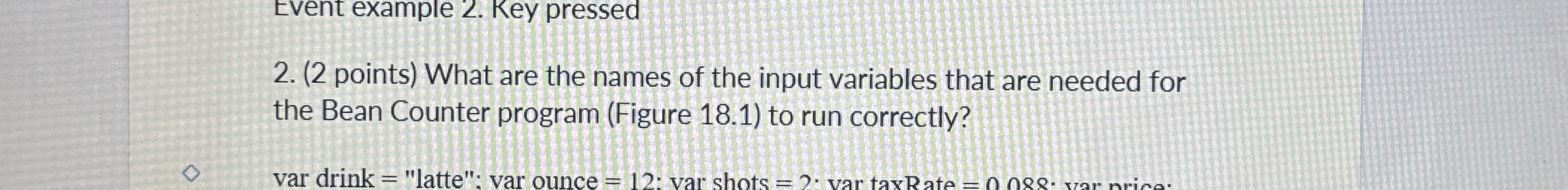 Solved Event example 2. ﻿Key pressed2. (2 ﻿points) ﻿What are | Chegg.com
