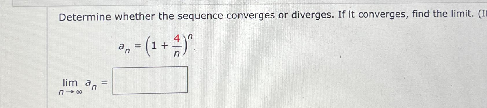 Solved Determine whether the sequence converges or diverges. | Chegg.com