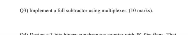 Solved Q3) Implement a full subtractor using multiplexer. | Chegg.com Solved Q3) Implement a full subtractor using multiplexer. | Chegg.com