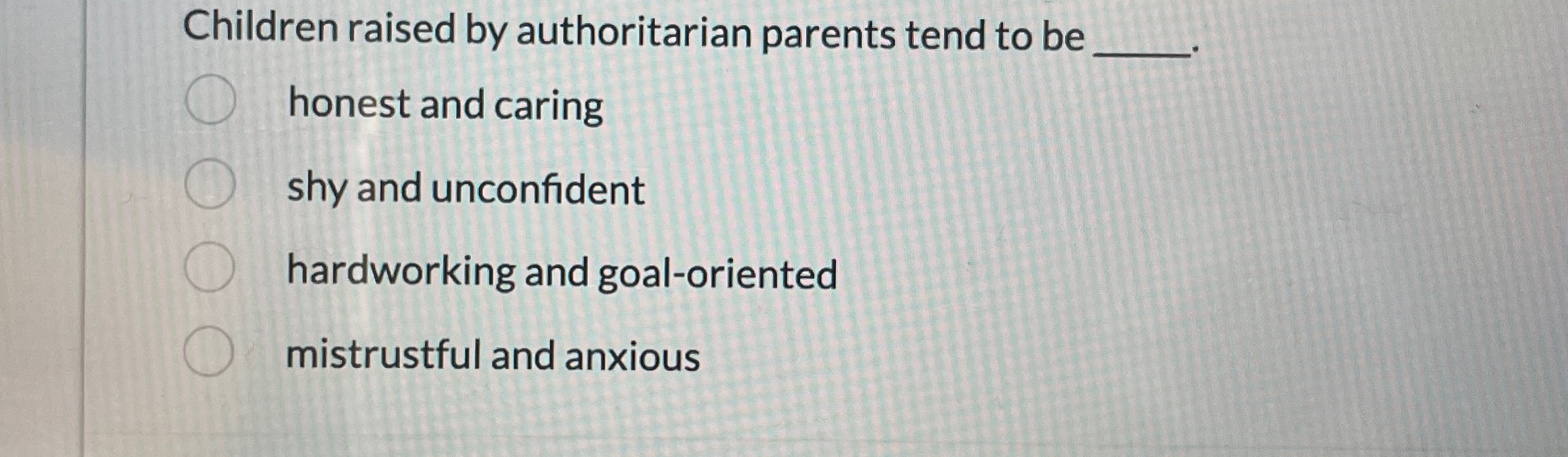 Solved Children raised by authoritarian parents tend to | Chegg.com