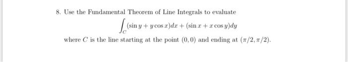 Solved 8. Use the Fundamental Theorem of Line Integrals to | Chegg.com