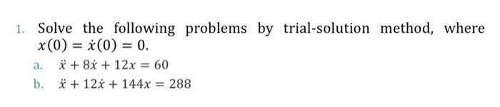Solved 1. Solve the following problems by trial-solution | Chegg.com
