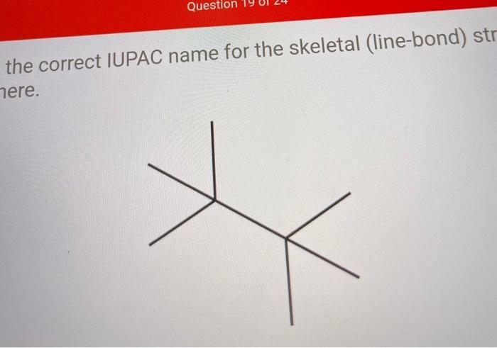 Solved the correct IUPAC name for the skeletal (line-bond) | Chegg.com