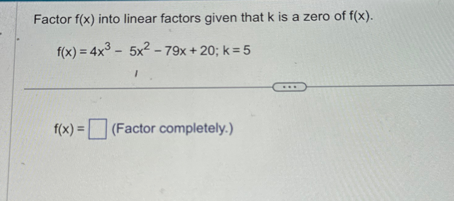Solved Factor f(x) ﻿into linear factors given that k ﻿is a | Chegg.com