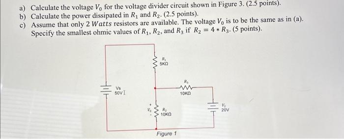 Solved a) Calculate the voltage V0 for the voltage divider | Chegg.com