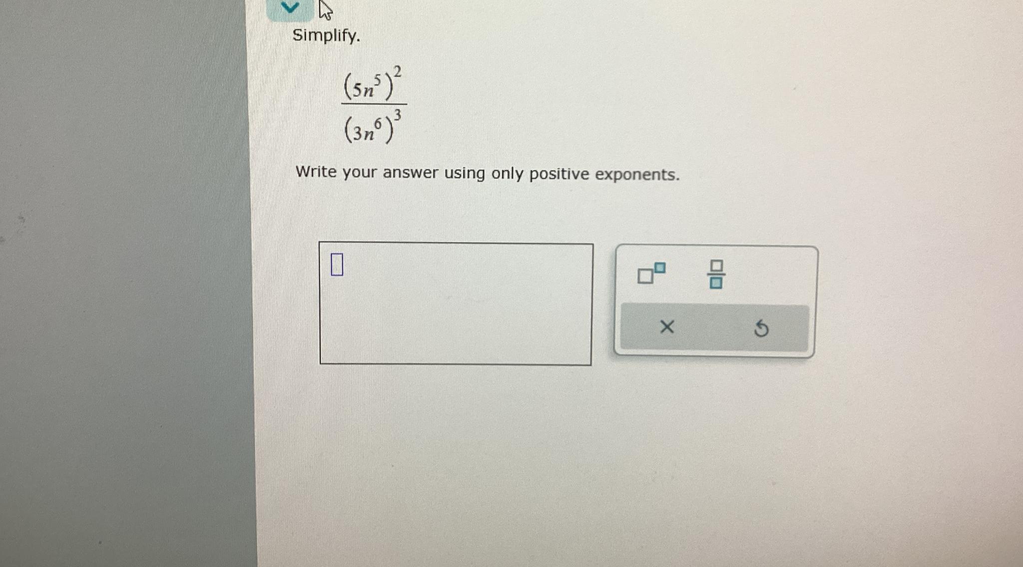 Solved Simplify.(5n5)2(3n6)3Write your answer using only | Chegg.com