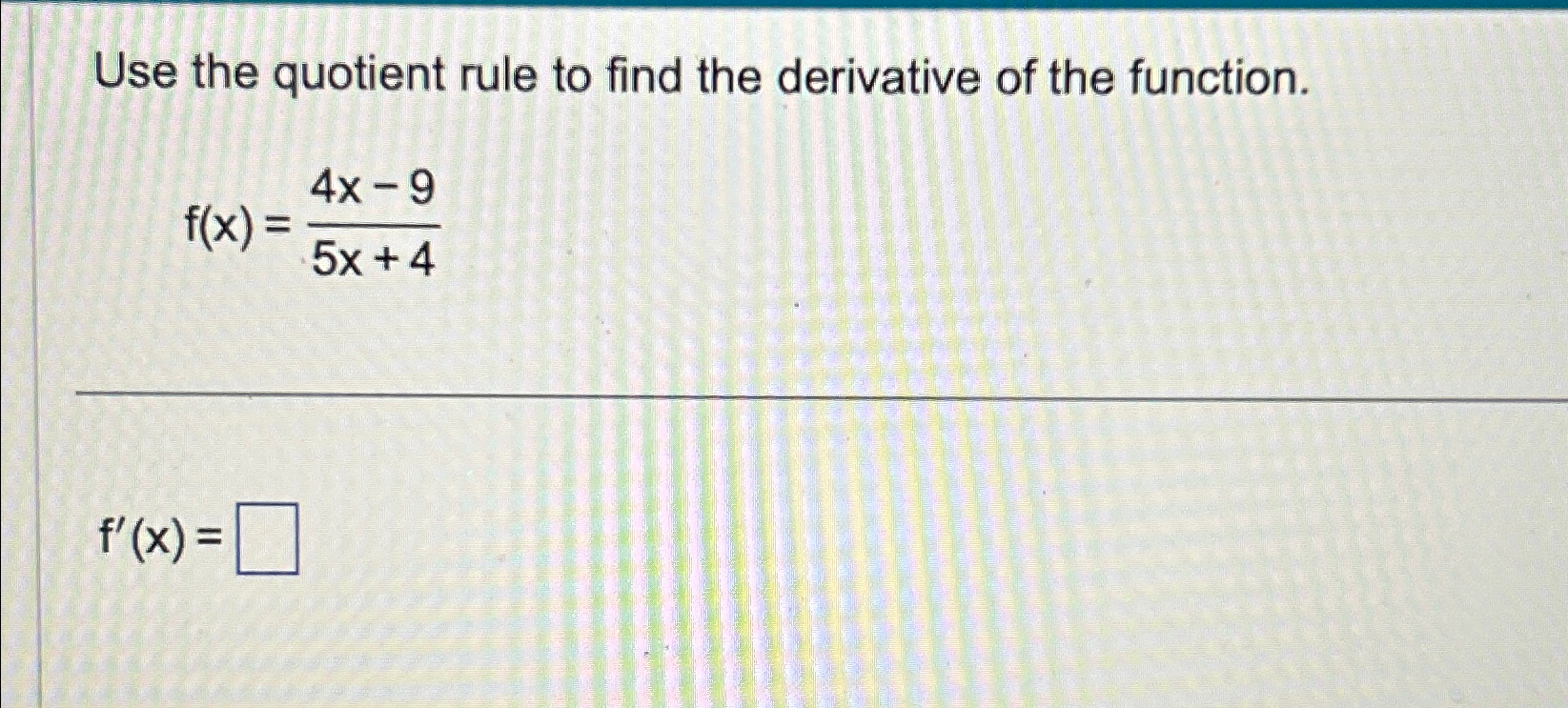 Solved Use the quotient rule to find the derivative of the | Chegg.com