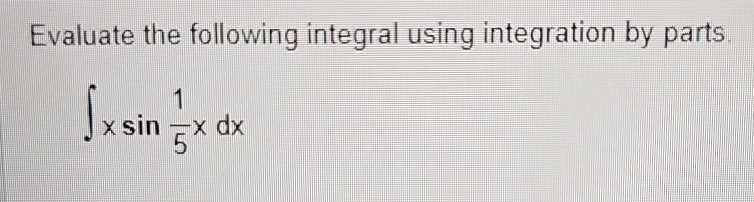 Solved Evaluate the following integral using integration by | Chegg.com