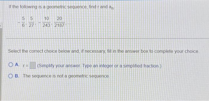 Solved If the following is a geometric sequence, find r and | Chegg.com