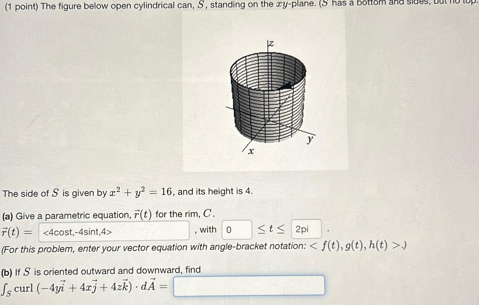 Solved (1 ﻿point) ﻿The figure below open cylindrical can, S, | Chegg.com