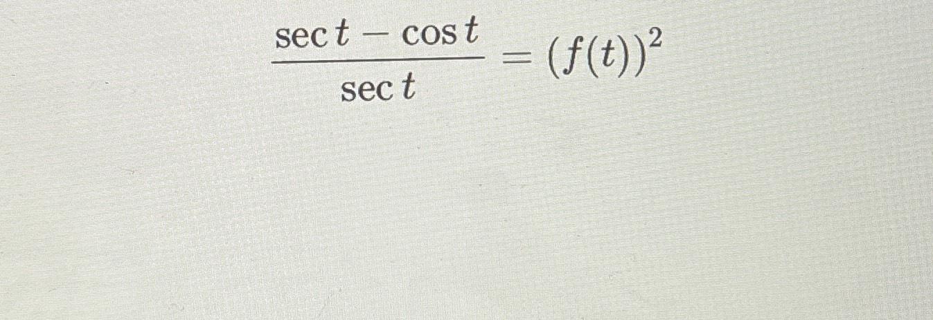 Solved sect-costsect=(f(t))2 | Chegg.com