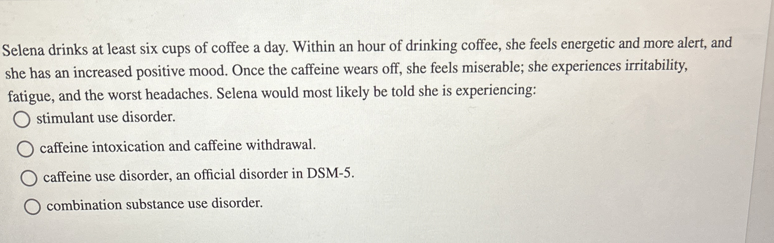 Solved Selena drinks at least six cups of coffee a day. | Chegg.com