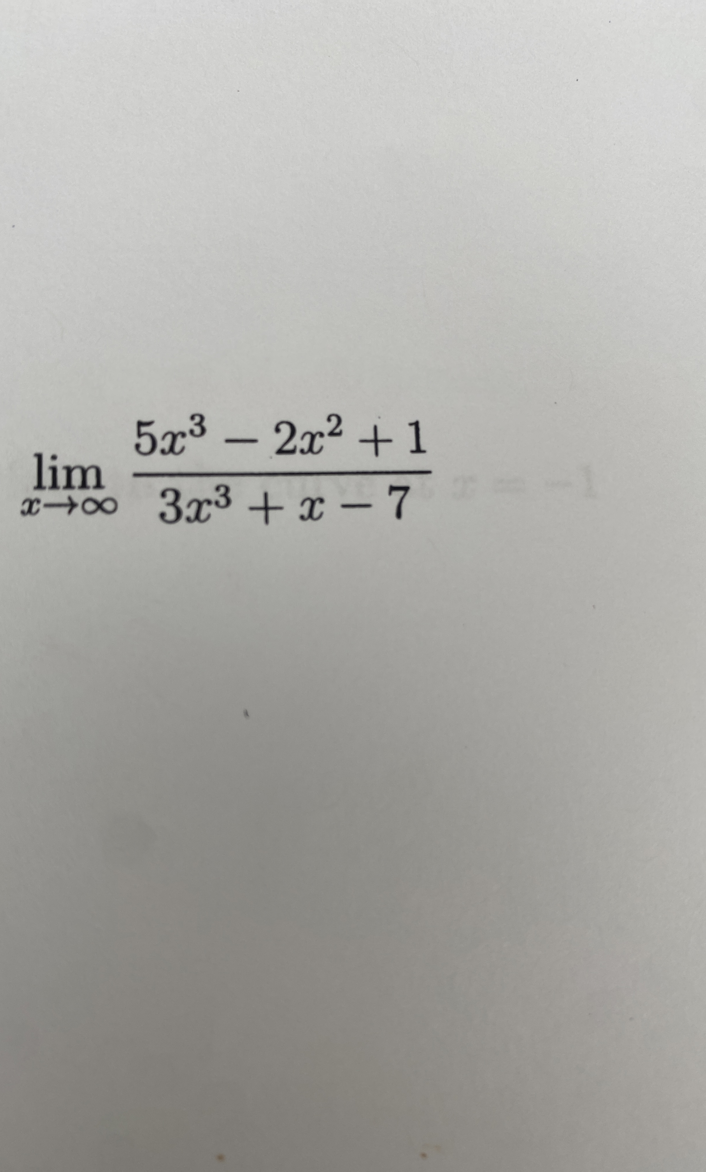 Solved limx→∞5x3-2x2+13x3+x-7 ﻿ Find each limit if it | Chegg.com