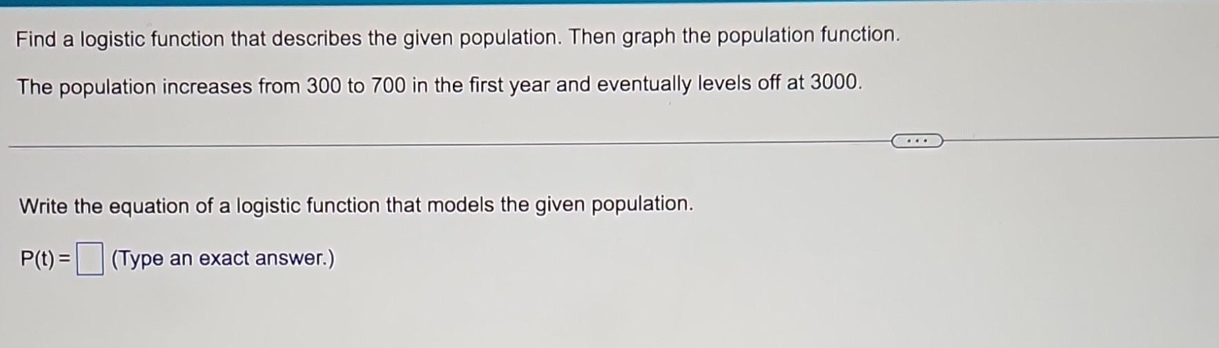 Solved Find a logistic function that describes the given | Chegg.com