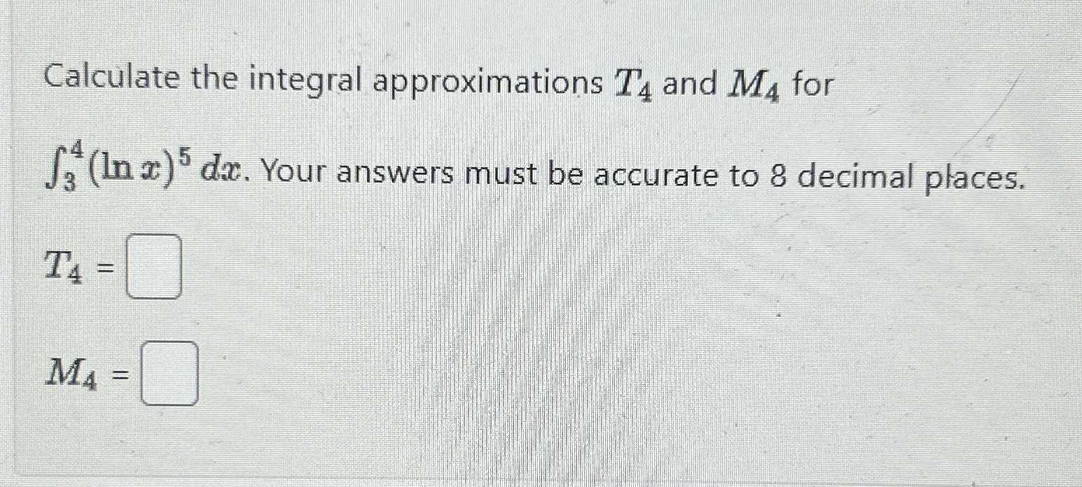 Solved Calculate the integral approximations T4 ﻿and M4 | Chegg.com