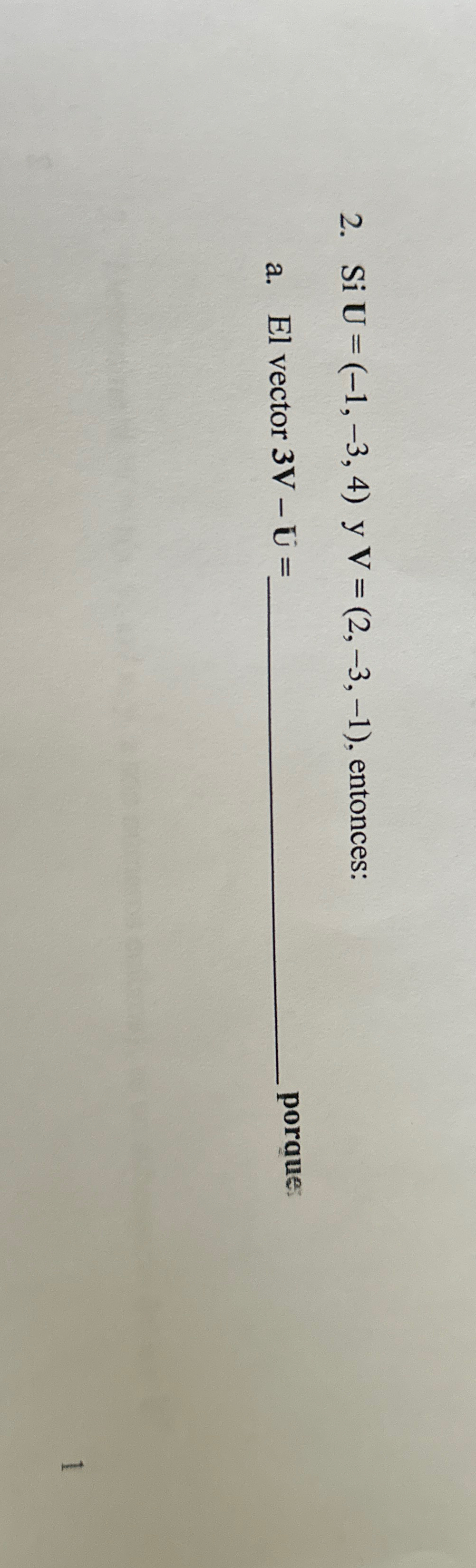 Solved Si U=(-1,-3,4) ﻿y V=(2,-3,-1), ﻿entonces:a. El | Chegg.com