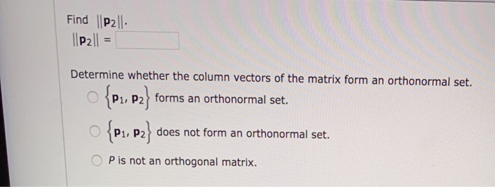 Solved Determine whether the matrix is orthogonal. √2 √2 2 P | Chegg.com