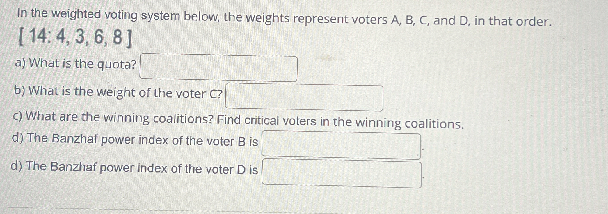 Solved In the weighted voting system below, the weights | Chegg.com