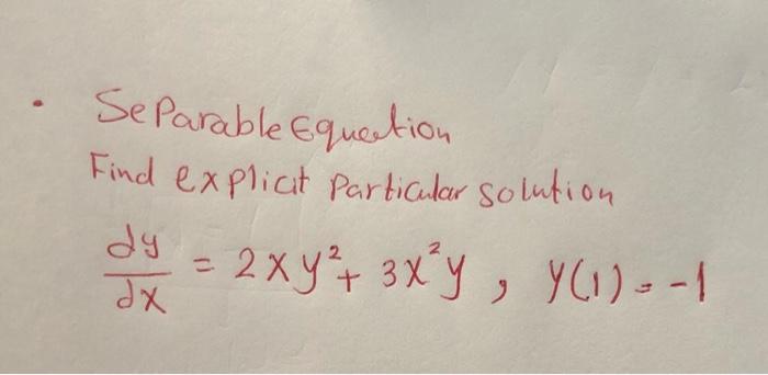 Solved Separable Equestion Find explicit Particular solution | Chegg.com