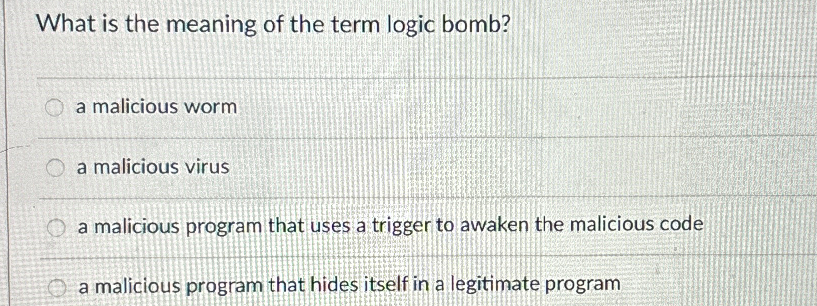 Solved What is the meaning of the term logic bomb?a | Chegg.com